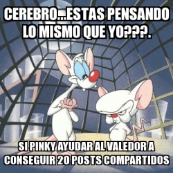 Meme Personalizado - CEREBRO...ESTAS PENSANDO LO MISMO QUE YO???. SI ...