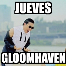 Meme Gangnam Style - Jueves gloomhaven - 31323145
