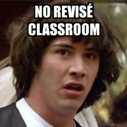 Meme Keanu Reeves - NO REVISÃ‰ CLASSROOM - 31323651