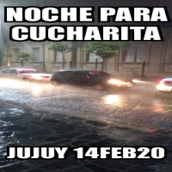 Meme Personalizado - noche para cucharita Jujuy 14feb20 - 31329140