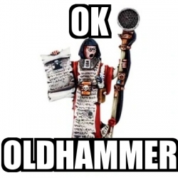 Meme Personalizado - ok oldhammer - 31330434