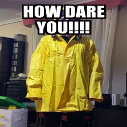 Meme Personalizado - HOW DARE YOU!!!! - 31331018