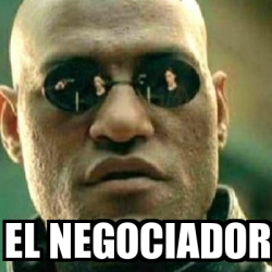 Meme What If I Told You - el negociador - 31332701
