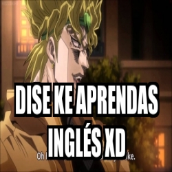 Meme Personalizado - Dise ke aprendas inglÃ©s xd - 31333690