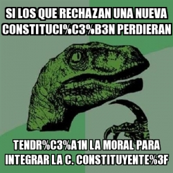 Meme Filosoraptor - Si los que rechazan una Nueva Constituci%C3%B3n ...