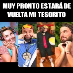 Meme Personalizado - Muy pronto estarÃ¡ de vuelta mi tesorito - 31342395