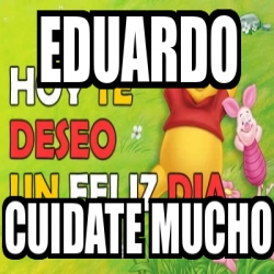 Meme Personalizado - Eduardo Cuidate mucho - 31342925