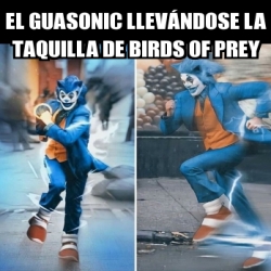 Meme Personalizado - El guasonic llevÃ¡ndose la taquilla de birds of ...