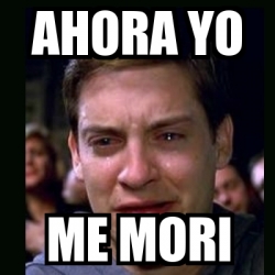 Meme crying peter parker - AHORA YO ME MORI - 31344719