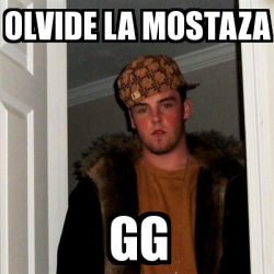 Meme Scumbag Steve - olvide la mostaza gg - 31346248