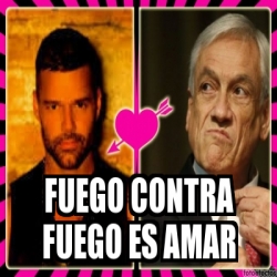 Meme Personalizado - Fuego contra fuego es amar - 31346459