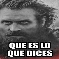 Meme Personalizado - Que es lo que dices - 31351257