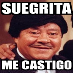 Meme Personalizado - Suegrita Me castigo - 31352221