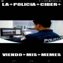 Meme Personalizado - La+policia+ciber+ Viendo+mis+memes - 31354257