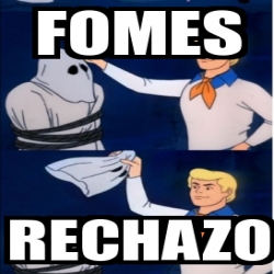Meme Personalizado - Fomes Rechazo - 31354300