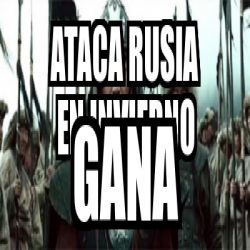 Meme Personalizado - Ataca Rusia en invierno Gana - 31362724