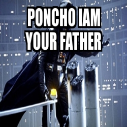 Meme Personalizado - Poncho Iam your Father - 31364853