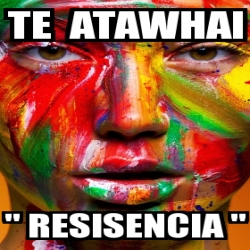 Meme Personalizado - te atawhai " resisencia " - 31365416