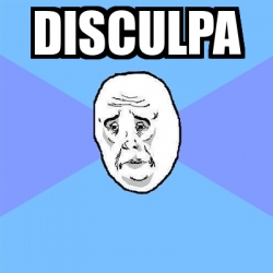 Meme Okay Guy - Disculpa - 31365443