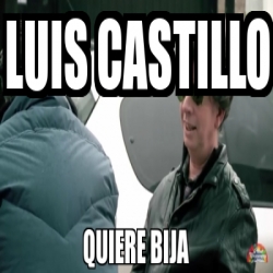 Meme Personalizado - LUIS CASTILLO - 31368191