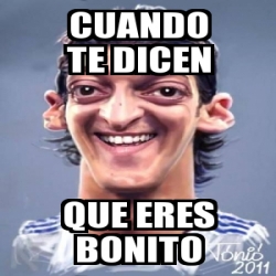 Meme Personalizado - cuando te dicen que eres bonito - 31368314