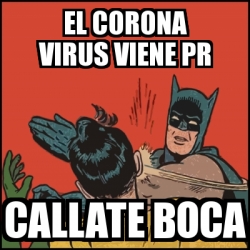 Meme Batman slaps Robin - El corona virus viene PR Callate boca - 31368540