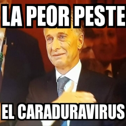 Meme Personalizado - La peor peste El caraduravirus - 31369877