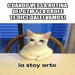 Meme Personalizado - Cuando ves la rutina del gym y la profe te dice ...