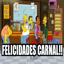 Meme Personalizado - felicidades carnal!! - 31372633