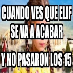 Meme Personalizado - cuando ves que elif se va a acabar y no pasaron ...