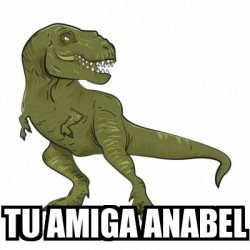 Meme Personalizado - Tu Amiga Anabel - 31376147