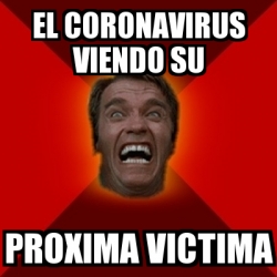 Meme Arnold - el coronavirus viendo su proxima victima - 31377850