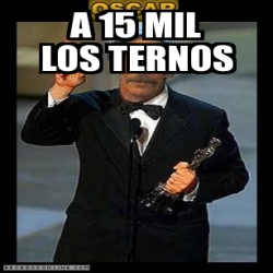 Meme Personalizado - A 15 mil los ternos - 31378572