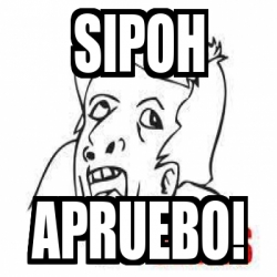 Meme Personalizado - Sipoh APRUEBO! - 31378860