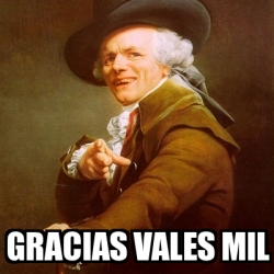 Meme Joseph Ducreux - Gracias vales mil - 31382800