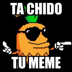 Meme Personalizado - Ta chido tu meme - 31382935