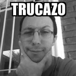 Meme Personalizado - TRUCAZO - 31383193