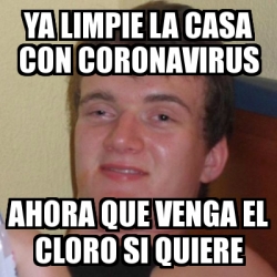 Meme Stoner Stanley - Ya limpie la casa con coronavirus Ahora que venga ...