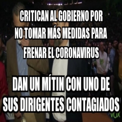 Meme Personalizado - critican al gobierno por no tomar mÃ¡s medidas ...