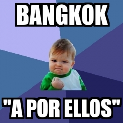 Meme Bebe Exitoso - BANGKOK "A POR ELLOS" - 31386543