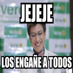 Meme Personalizado - JEJEJE los engaÃ±e a todos - 31387238