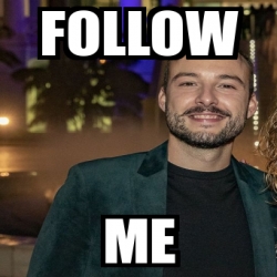 Meme Personalizado - follow me - 31390092