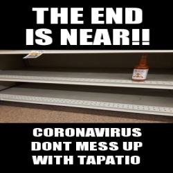 Meme Personalizado - The end is near!! Coronavirus dont mess up with ...