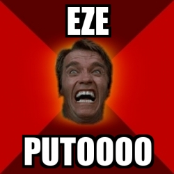 Meme Arnold - EZE PUTOOOO - 31391182