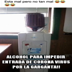 Meme Personalizado - Alcohol para impedir entrada de corona virus por ...