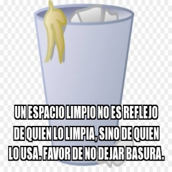 Meme Personalizado - Un espacio limpio no es reflejo de quien lo limpia ...