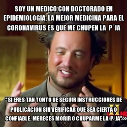 Meme Ancient Aliens - soy un medico con doctorado en EPIDEMiologia, la ...