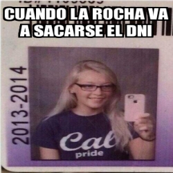 Meme Personalizado - cuando la Rocha va a sacarse el Dni - 31397200
