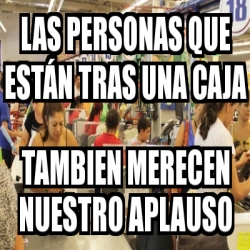 Meme Personalizado - Las personas que estÃ¡n tras una caja Tambien ...