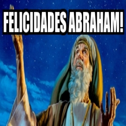 Meme Personalizado - Felicidades ABRAHAM! - 31403949